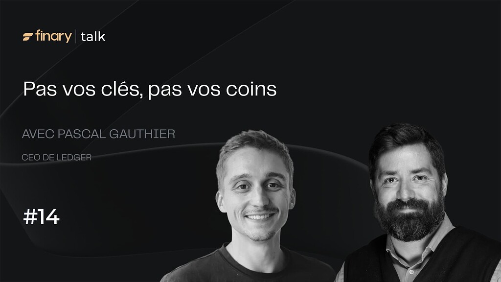 ANNULÉ [📣Finary Talk] Pas vos clés, pas vos coins avec Pascal Gauthier ...